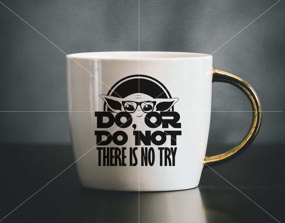 Baby Yoda Do or not There No Try Svg, Png, Baby Yoda Quotes Svg ...