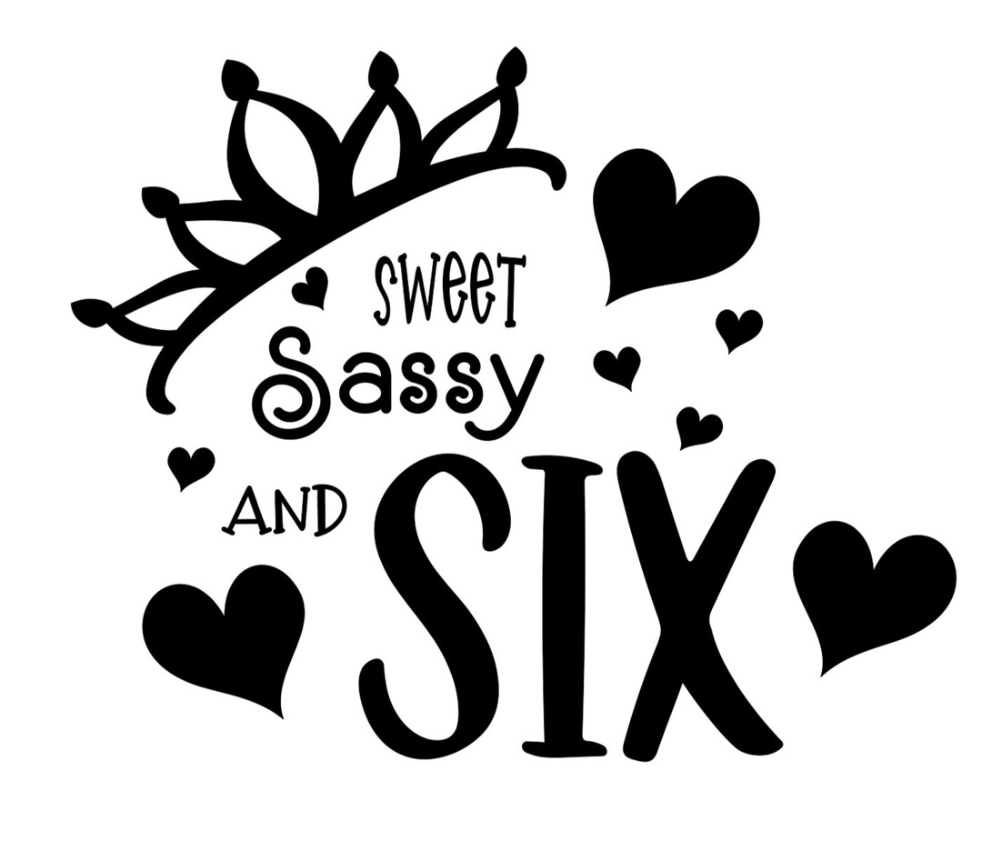 Sweet, Sassy, and Six Birthday Shirt SVG Downloadable File - Etsy