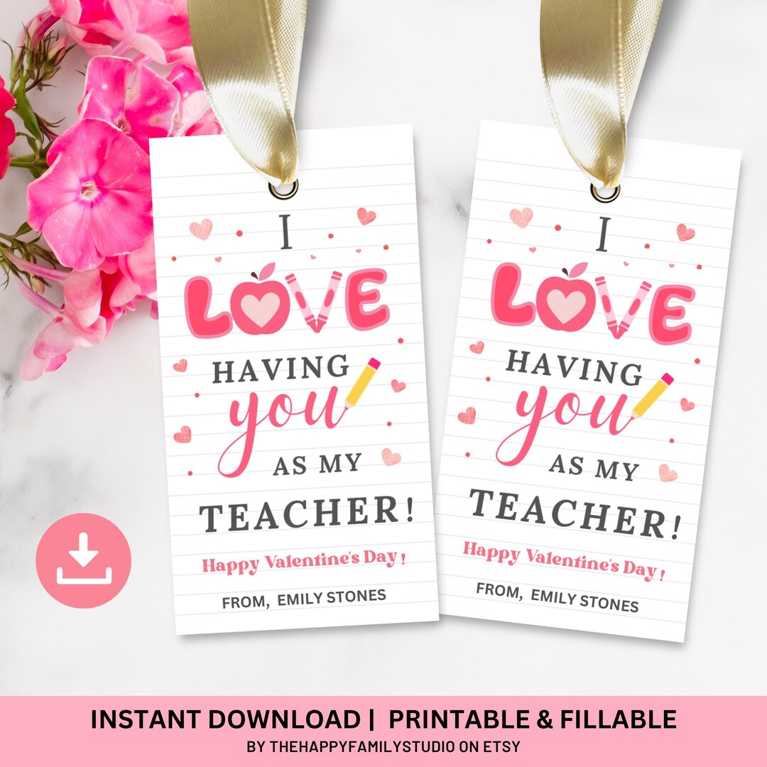 Editable Teacher Valentine Gift Tag, I Love Having You Teacher ...