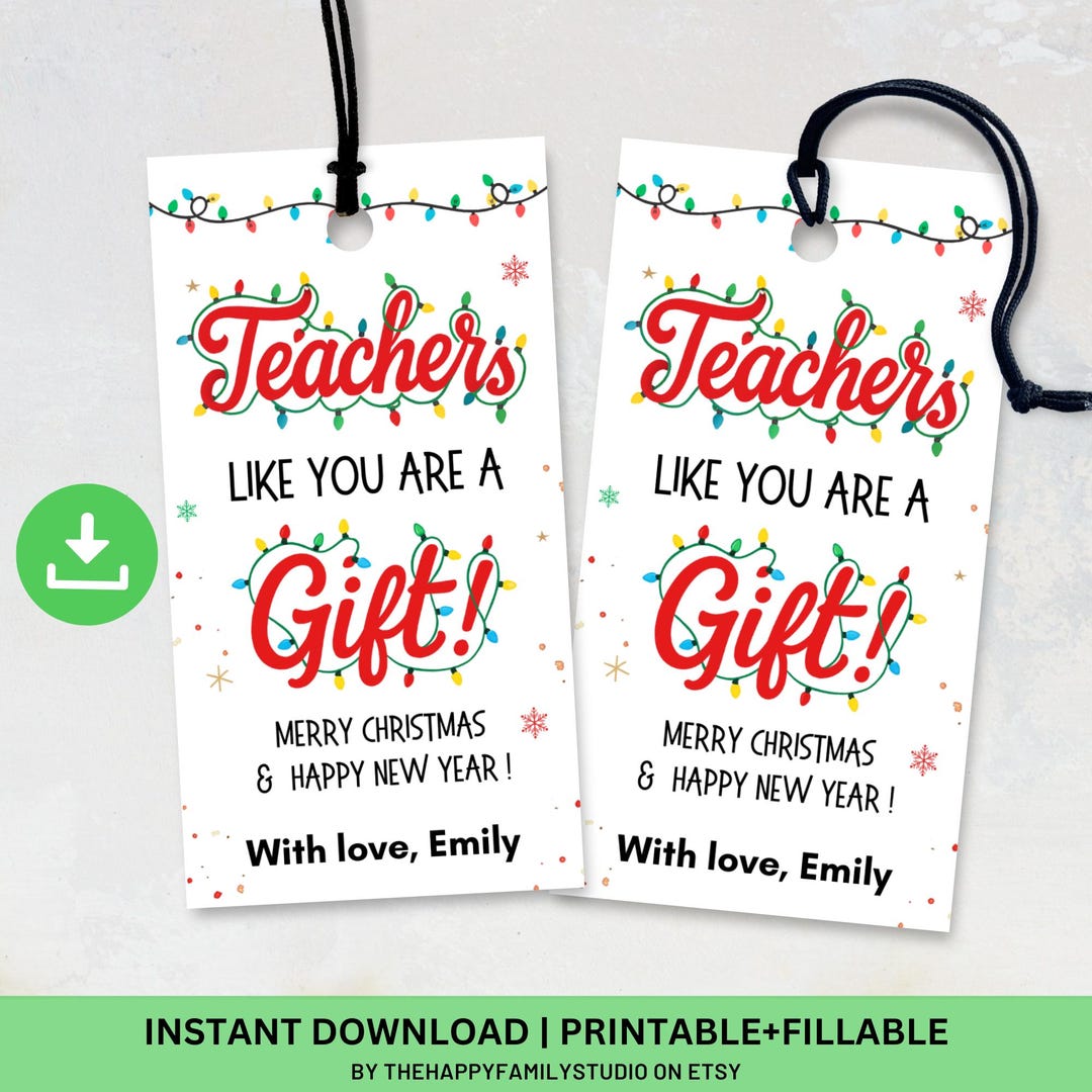 Teacher Christmas Gift Tag Printable, Teachers Like You Are a Gift ...