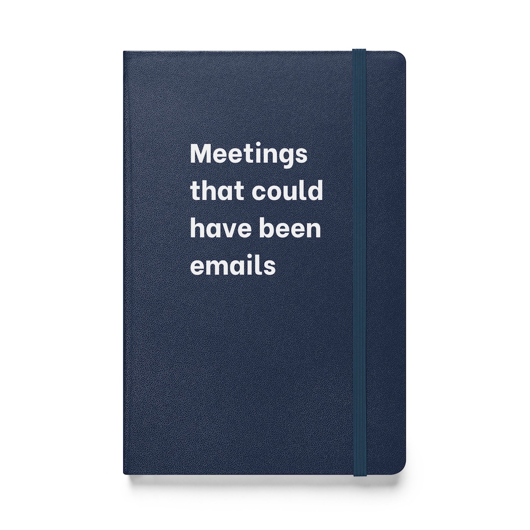 Meetings That Could Have Been Emails Notebook Journal - Gift for ...