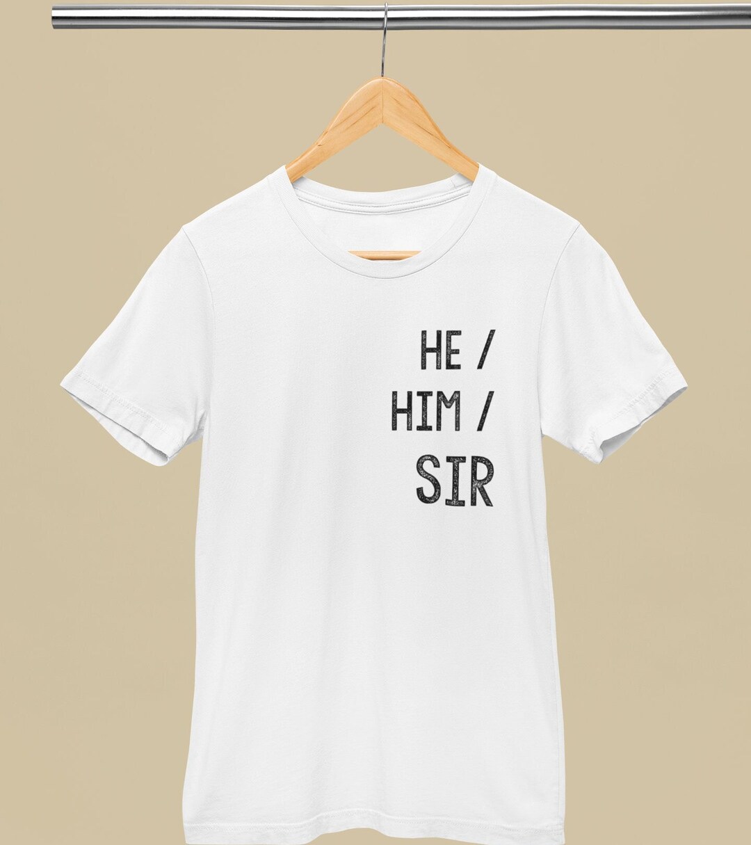 He Him Sir Gender Identity LGBTQ+ Distressed T-shirt by Patrick Scott ...