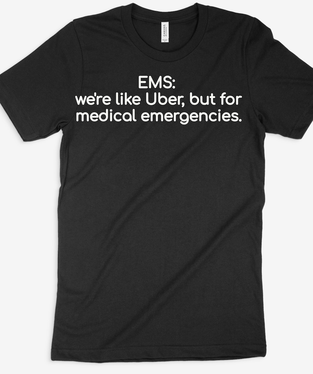 Ems We're Like Uber but for Medical Emergencies Shirt, Ems Shirt ...