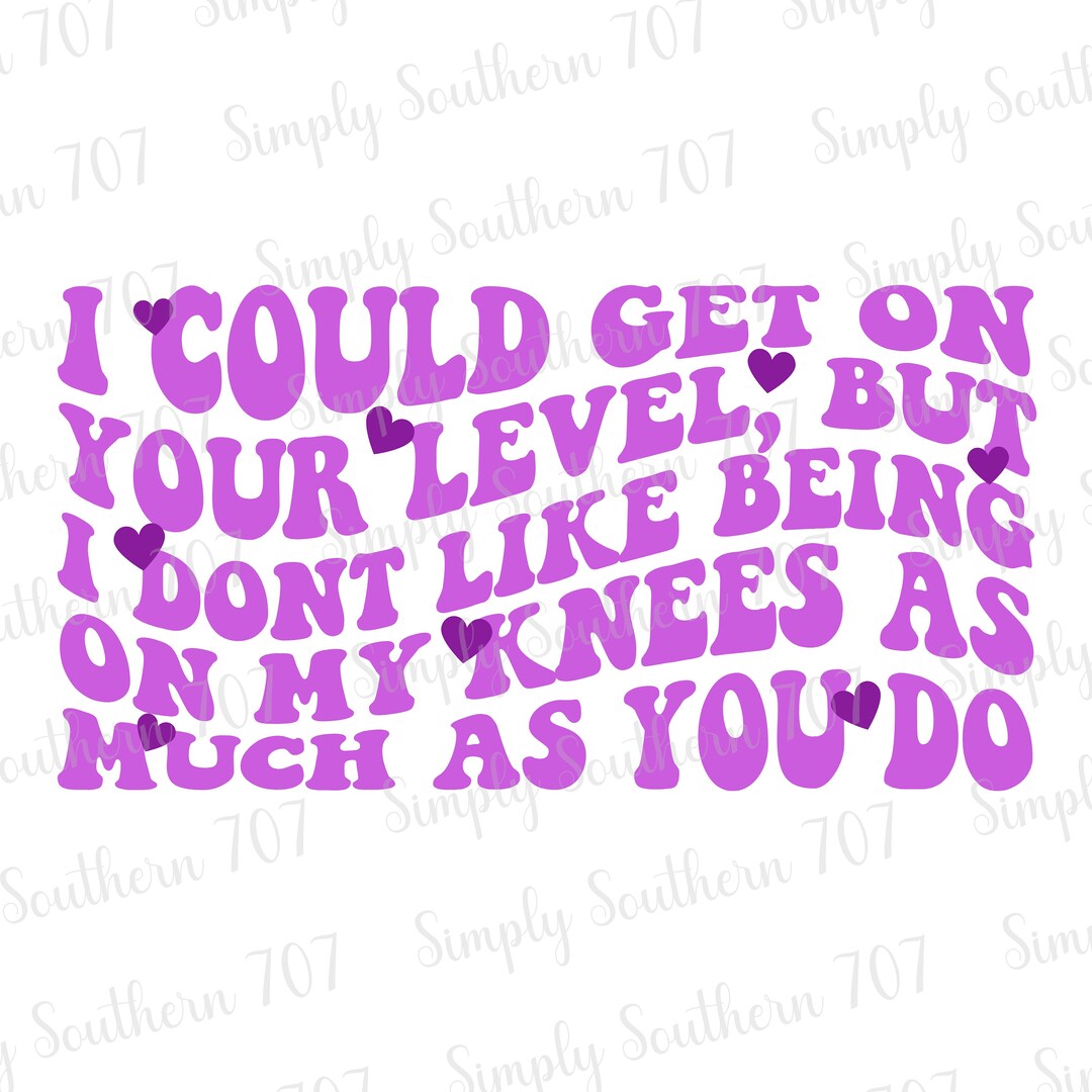 On Your Level PNG Funny Graphic Digital Downloads PNG Download Trendy ...