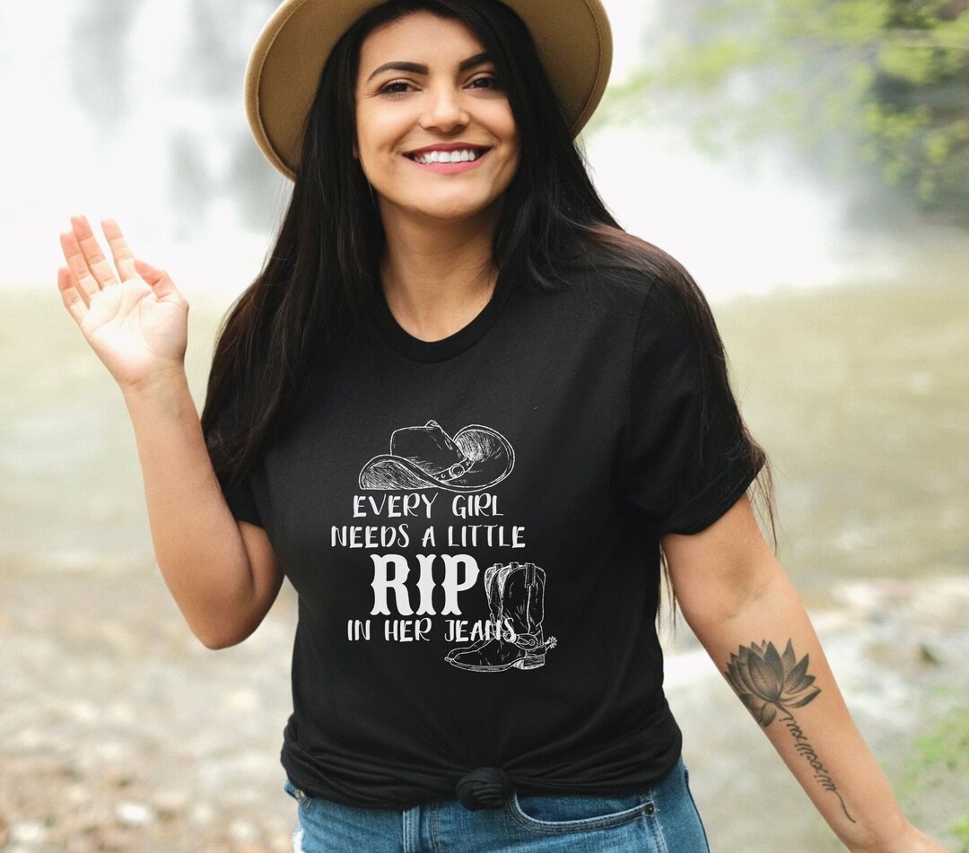 Every Girl Needs a Little Rip in Her Jeans T-shirt, Be a Beth Shirt ...