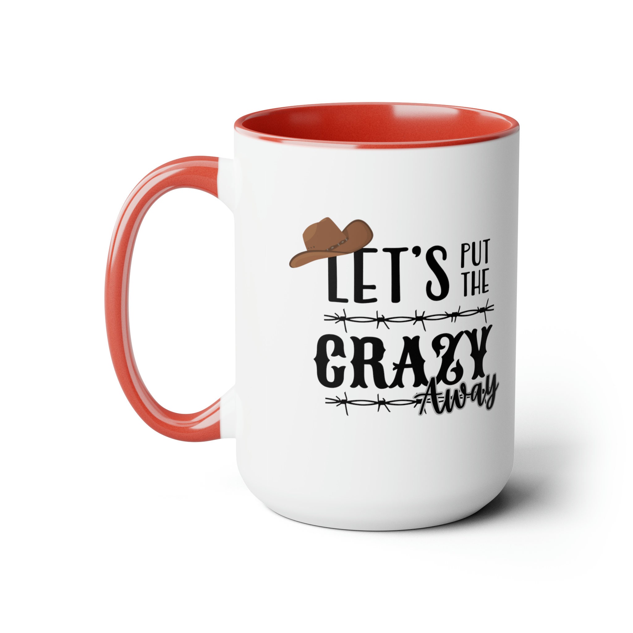 Lets Put the Crazy Away Two-tone Coffee Mugs, 15oz, RIP Lover, Be a ...