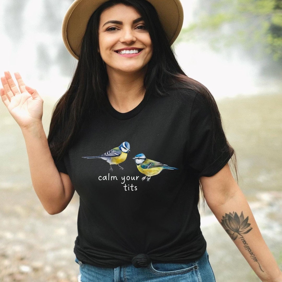 Calm Your Tits, Tit T-shirt, Birder, Gift for Bird Lover Watcher ...