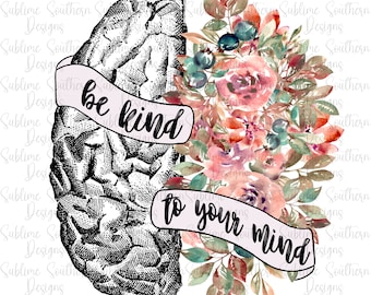 Be Kind to Your Mind PNG Mental Health Png Self Love Png - Etsy