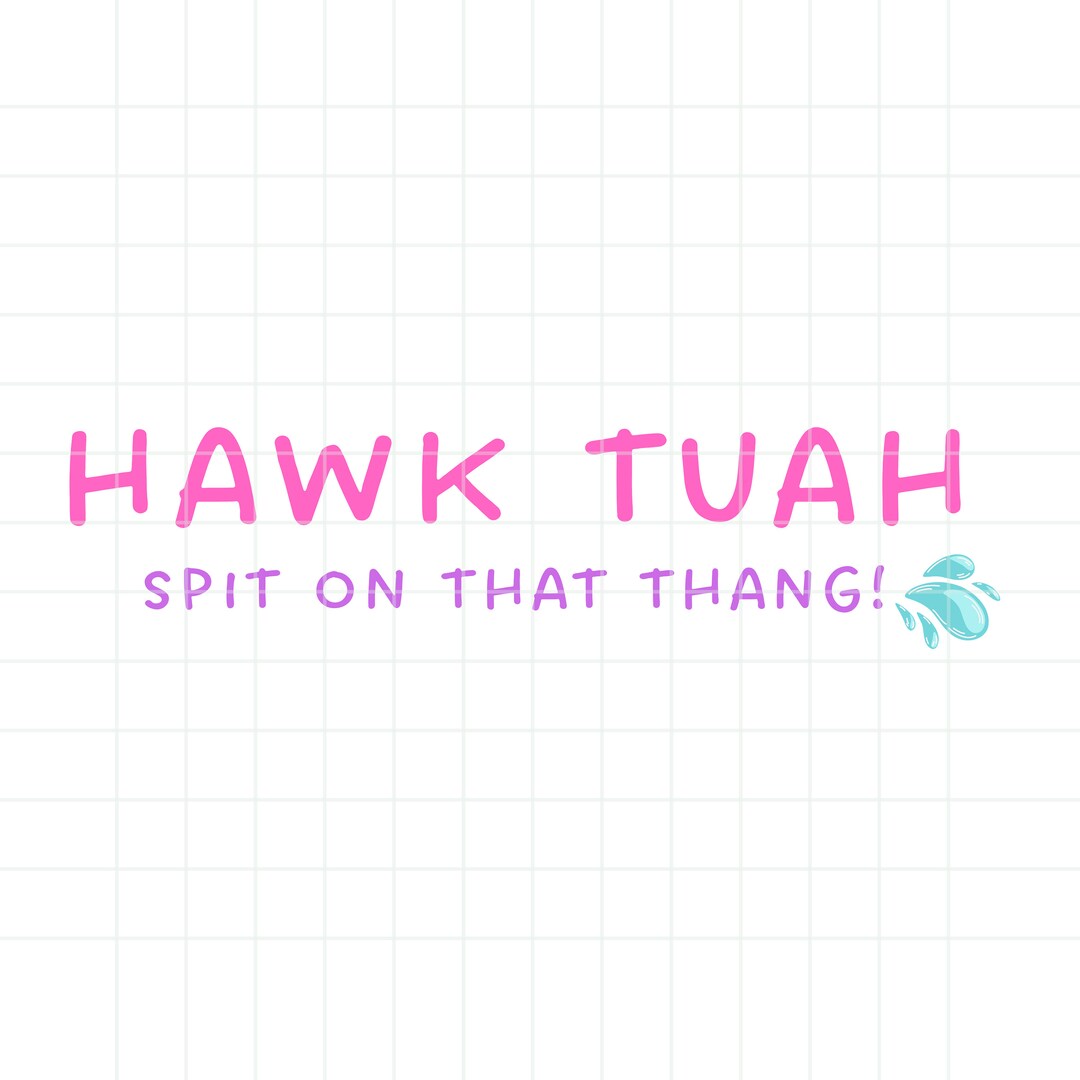 HAWK TUAH 2024 Svg, Hawk Tuah Spit on That Thang, Hawk Tuah Girl, Hawk ...