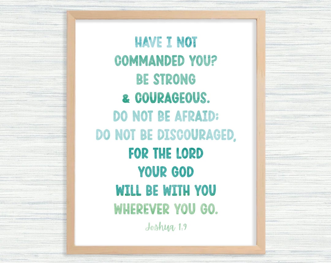 Have I Not Commanded You Be Strong and Courages Bible Verse Joshua 1:9 Printable. Nursery Decor ...