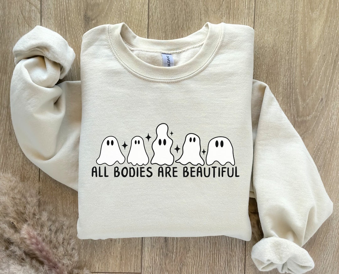 All Bodies Are Beautiful, Halloween Ghost Sweatshirt, Body Positive ...