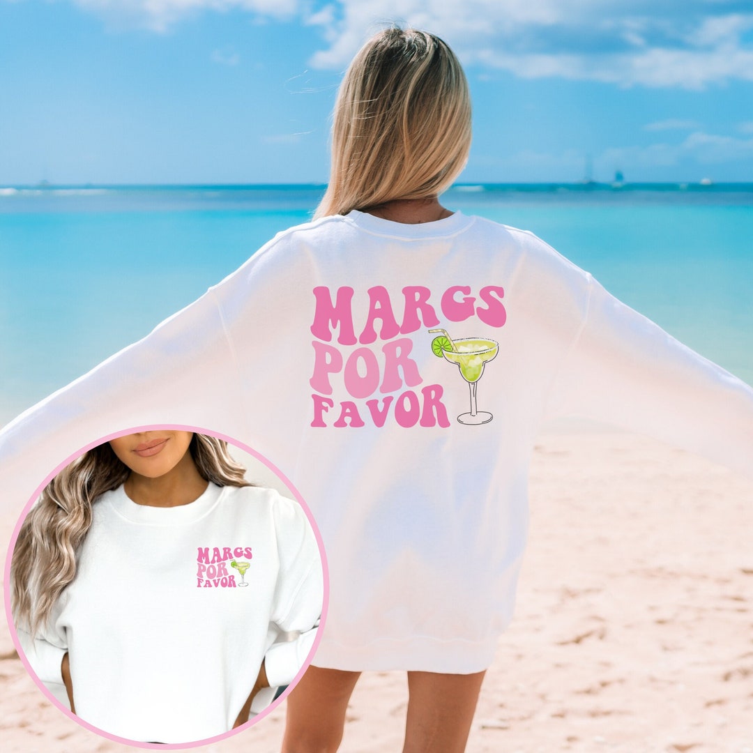 Margs Por Favor Sweatshirt, One Margarita, Summer Party Shirt ...