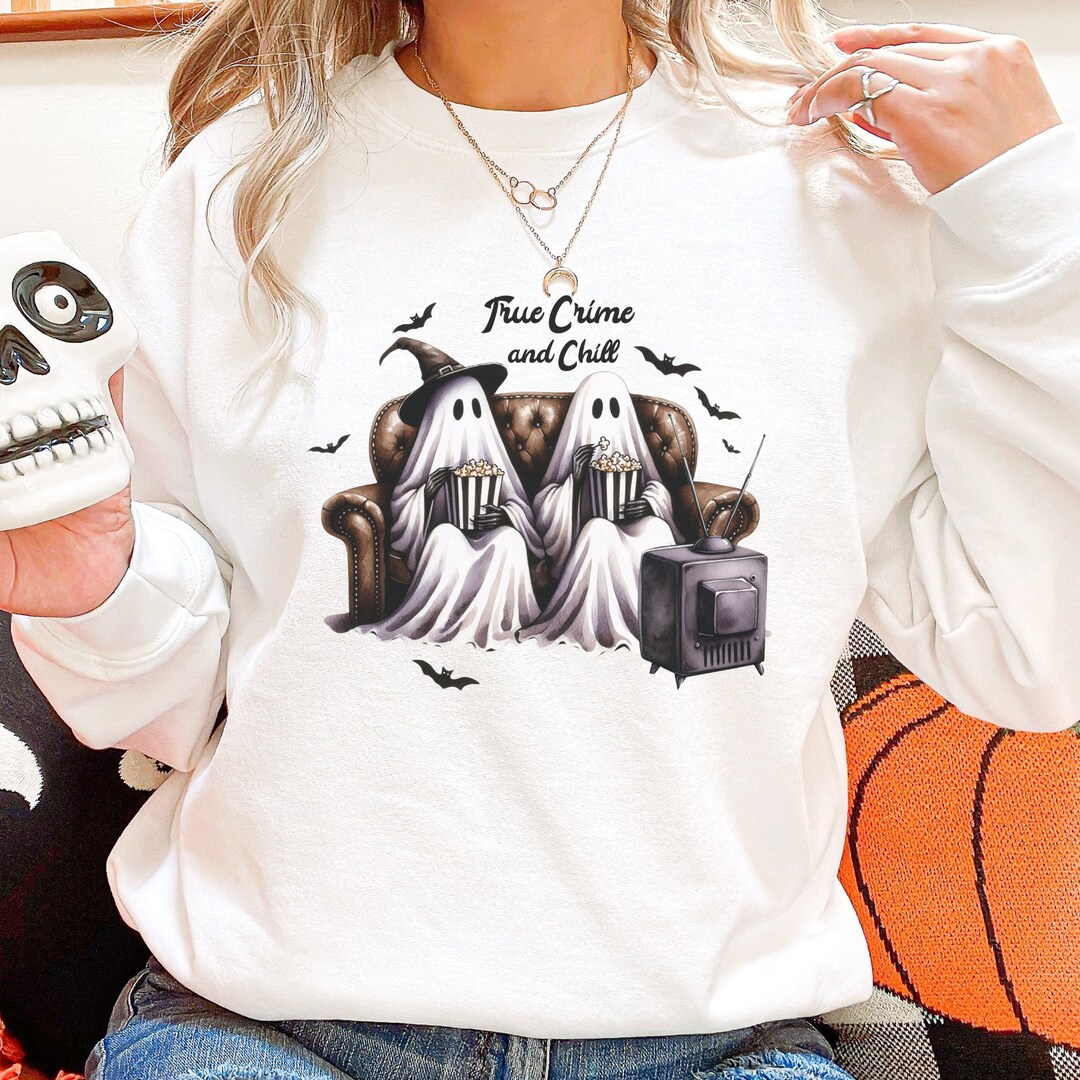 True Crime and Chill, True Crime Sweatshirt, Funny Ghost Scary Movie ...