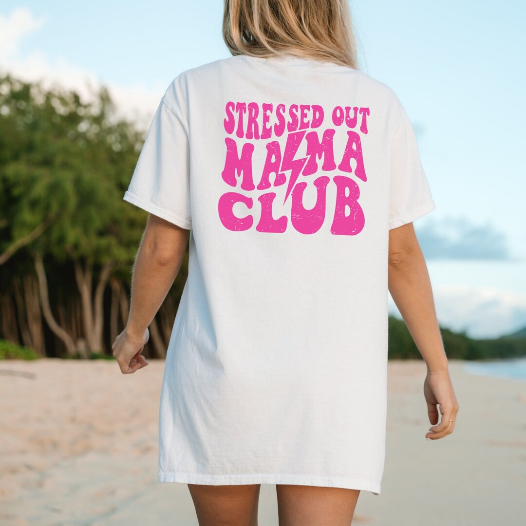 Stressed Out Mama’s Club, Comfort Color Shirt for Mom, Sarcastic Mom ...