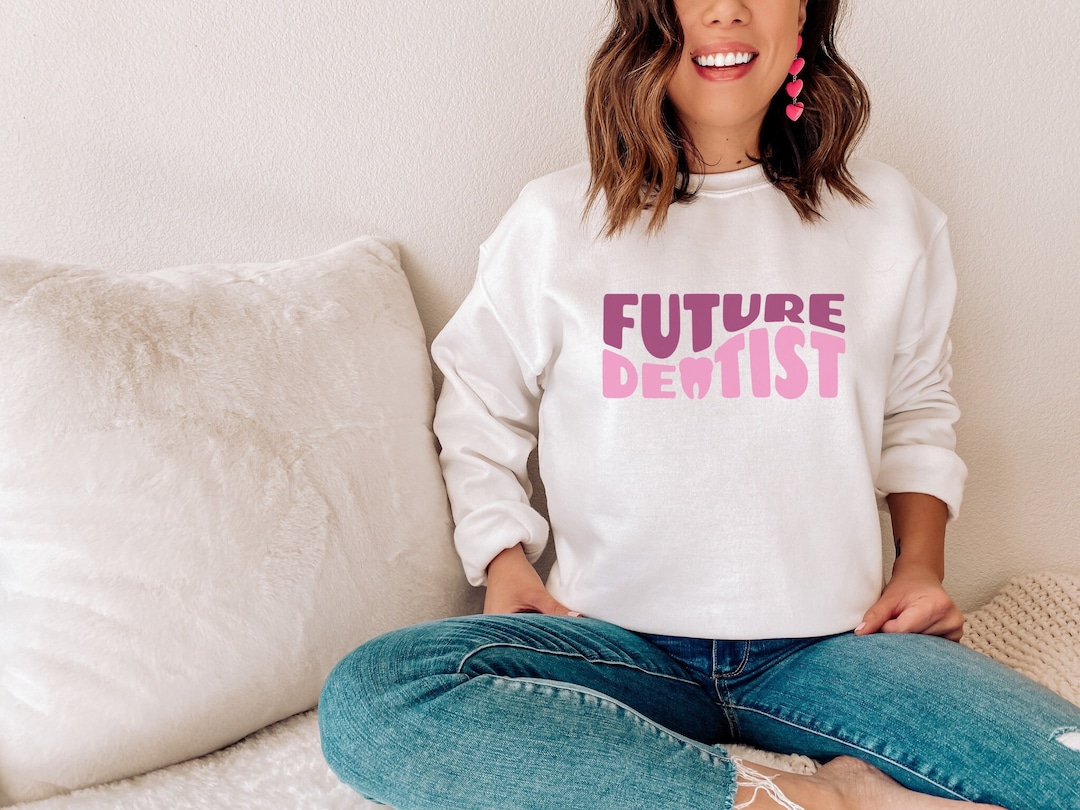 Future Dentist Sweatshirt Gift for Dental Student Graduation Future ...