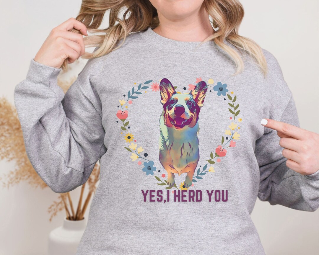 Yes I Herd That Sweater, Corgi Sweatshirt, Cowboycorgi Crewneck ...