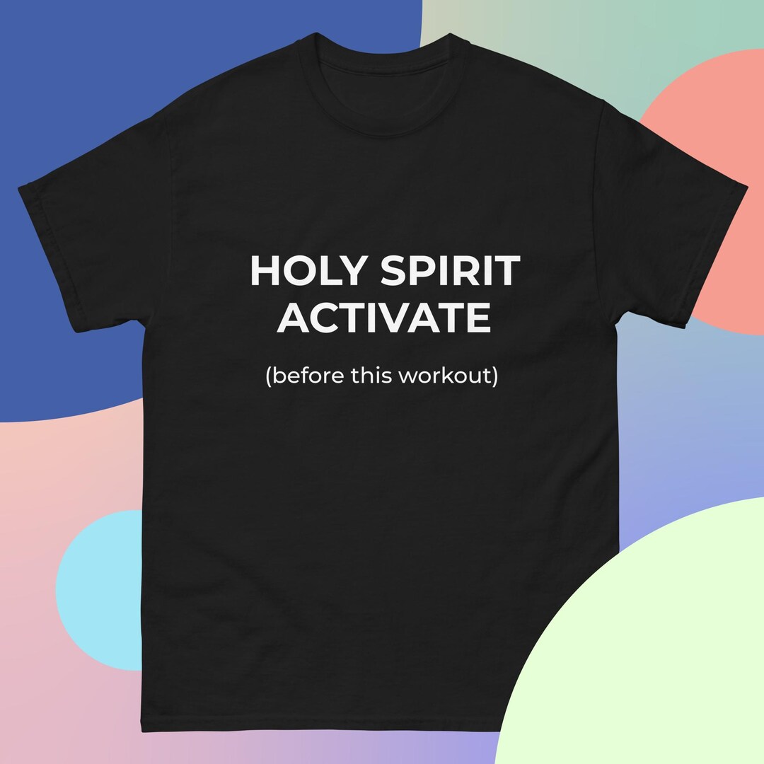 Holy Spirit Activate Before This Workout Shirt | Christian Workout ...