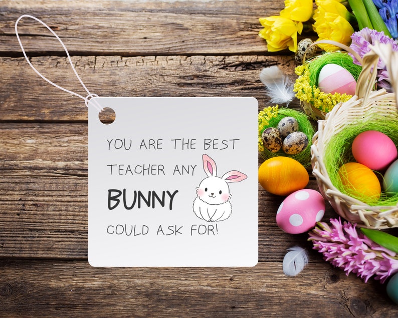 Printable You Are the Best Teacher Any Bunny Could Ask for Easter Gift ...