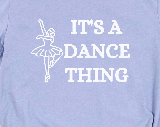 It's a Dance Thing Svg, SVG Files for Cricut, Ballet Shirt SVG, Dance ...