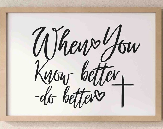 Do Better SVG, SVG Files for Cricut, When You Know Better Do Better Svg ...