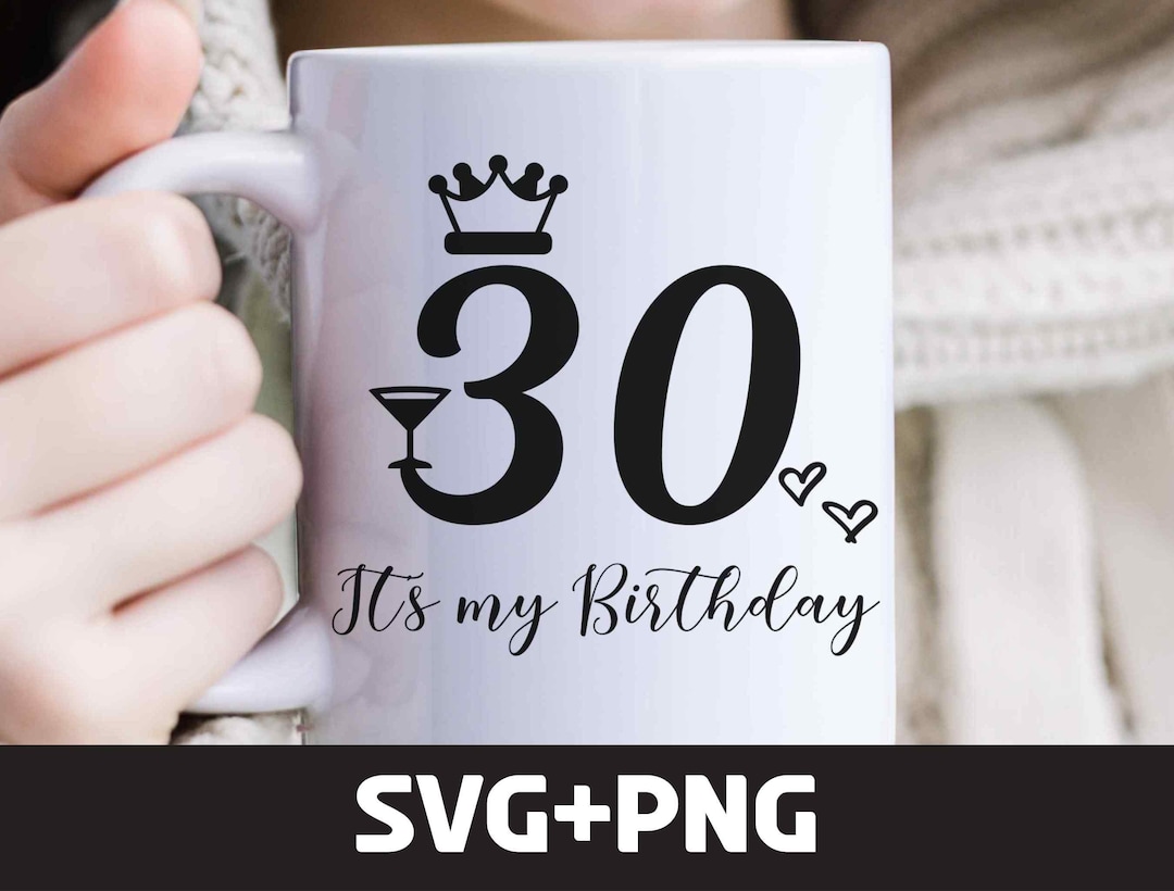 30th Svg, SVG Files for Cricut, Birthday Shirt SVG, My Birthday Svg, 30 ...