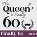 This Queen is Finally 60 Svg, SVG Files for Cricut, Shirt Design SVG ...