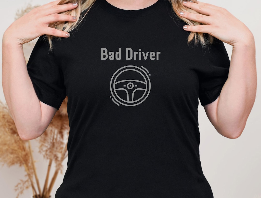 Bad Driver SVG Cut File, Funny Shirt SVG, Svg Files for Cricut, Drivers ...