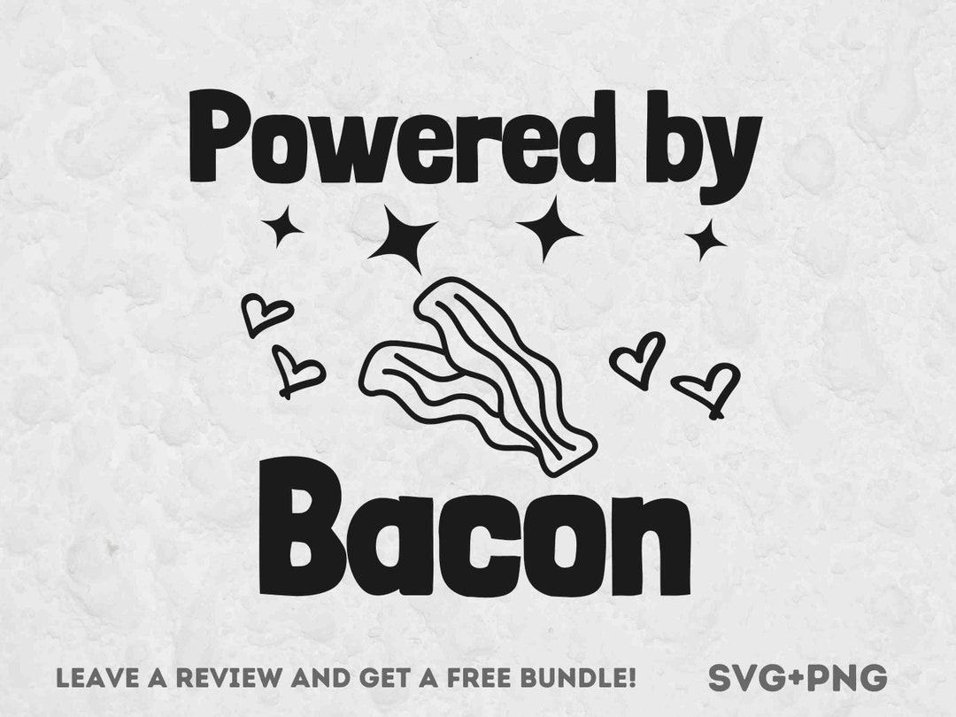 Powered by Bacon Svg, SVG Files for Cricut, Bacon Shirt Svg, Bacon ...