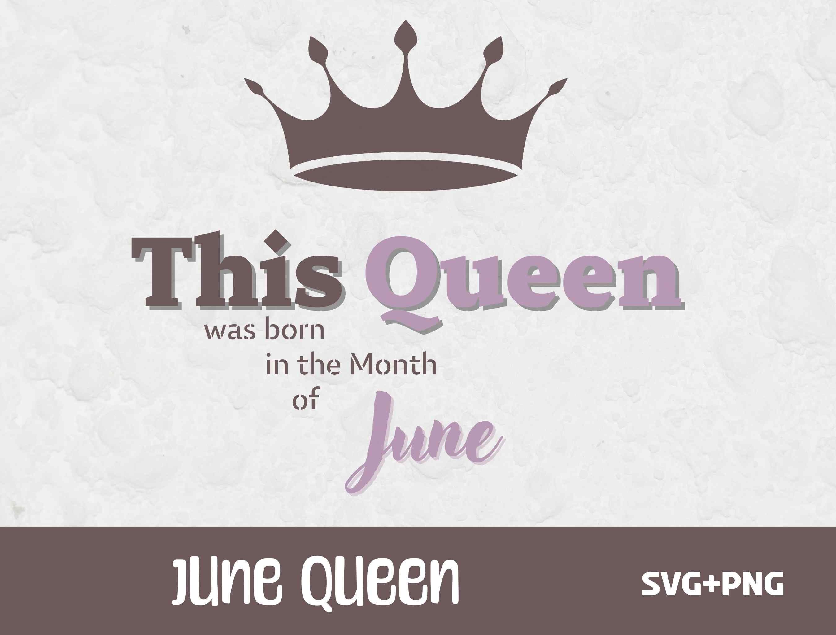 Queen of June SVG Png and Svg Files Birthday Queen SVG - Etsy