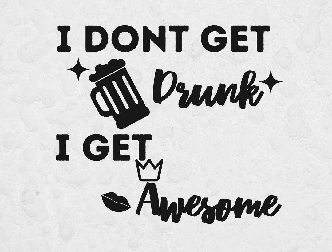 Drunk SVG, SVG Files for Cricut, I Don't Get Drunk, Bar Wall Art, Bar ...