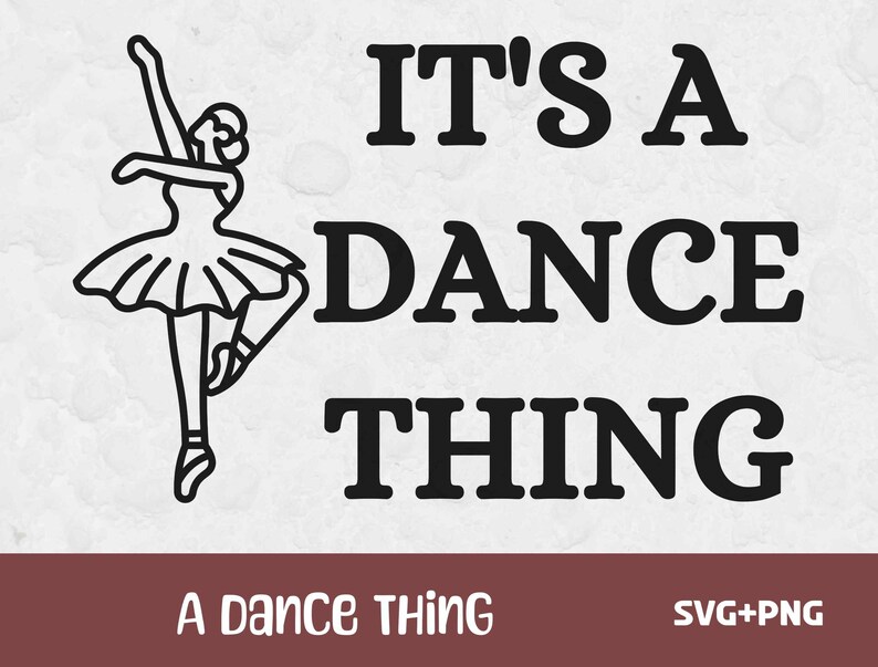It's a Dance Thing Svg SVG Files for Cricut Ballet Shirt - Etsy