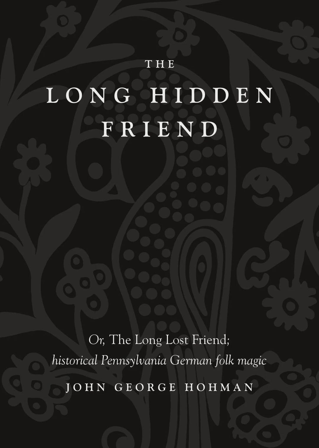 Digital Edition of the Long Hidden Friend: Or, the Long Lost Friend ...