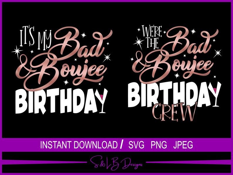 Bad & Boujee Birthday Svg. Instant Download, SVG, PNG, JPEG, - Etsy