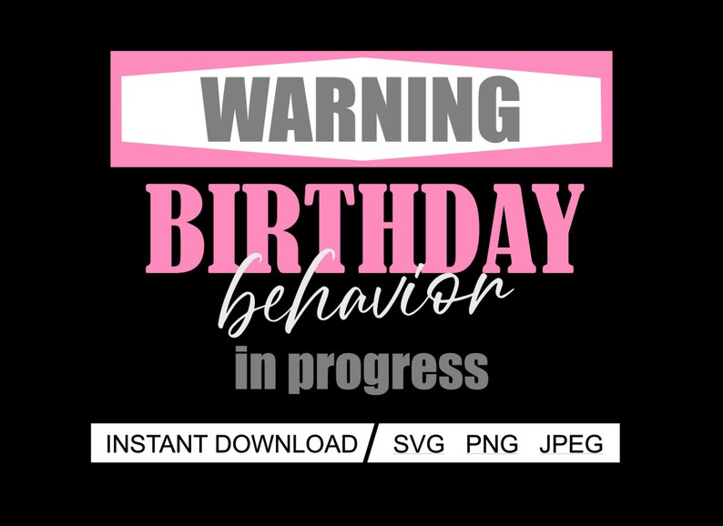 Warning Birthday Behavior in Progress Instant Download, SVG, PNG, JPEG ...