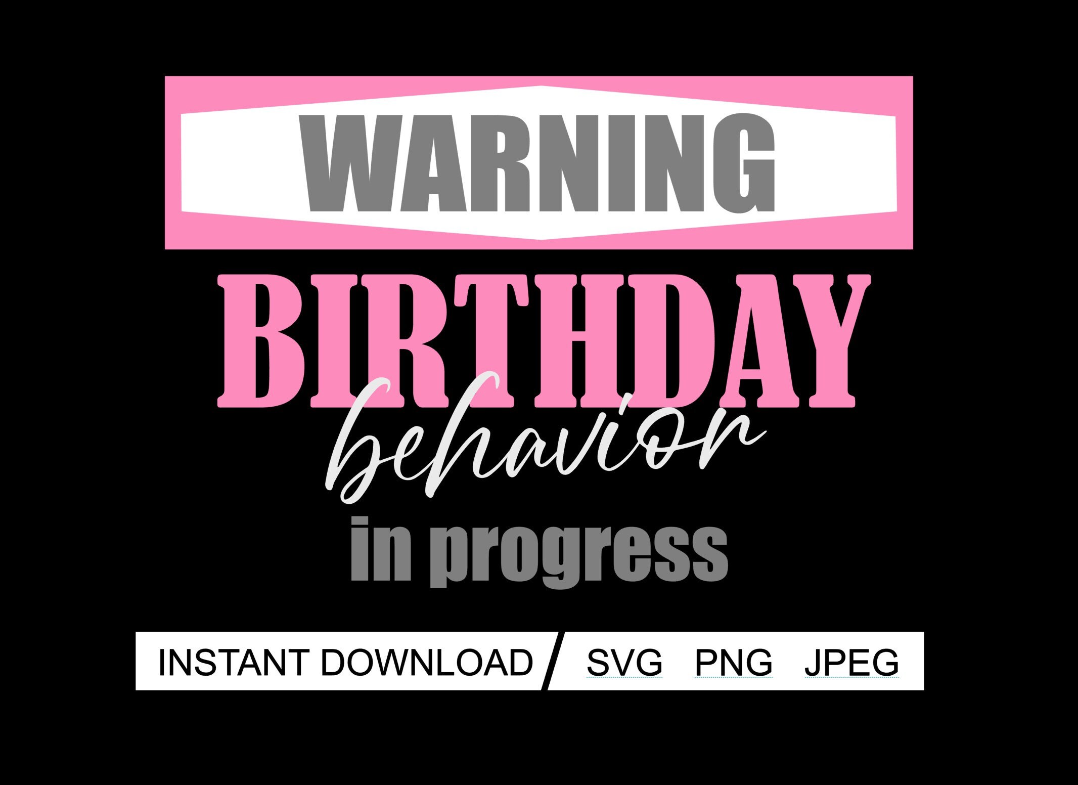 Warning Birthday Behavior in Progress Instant Download, SVG, PNG, JPEG ...