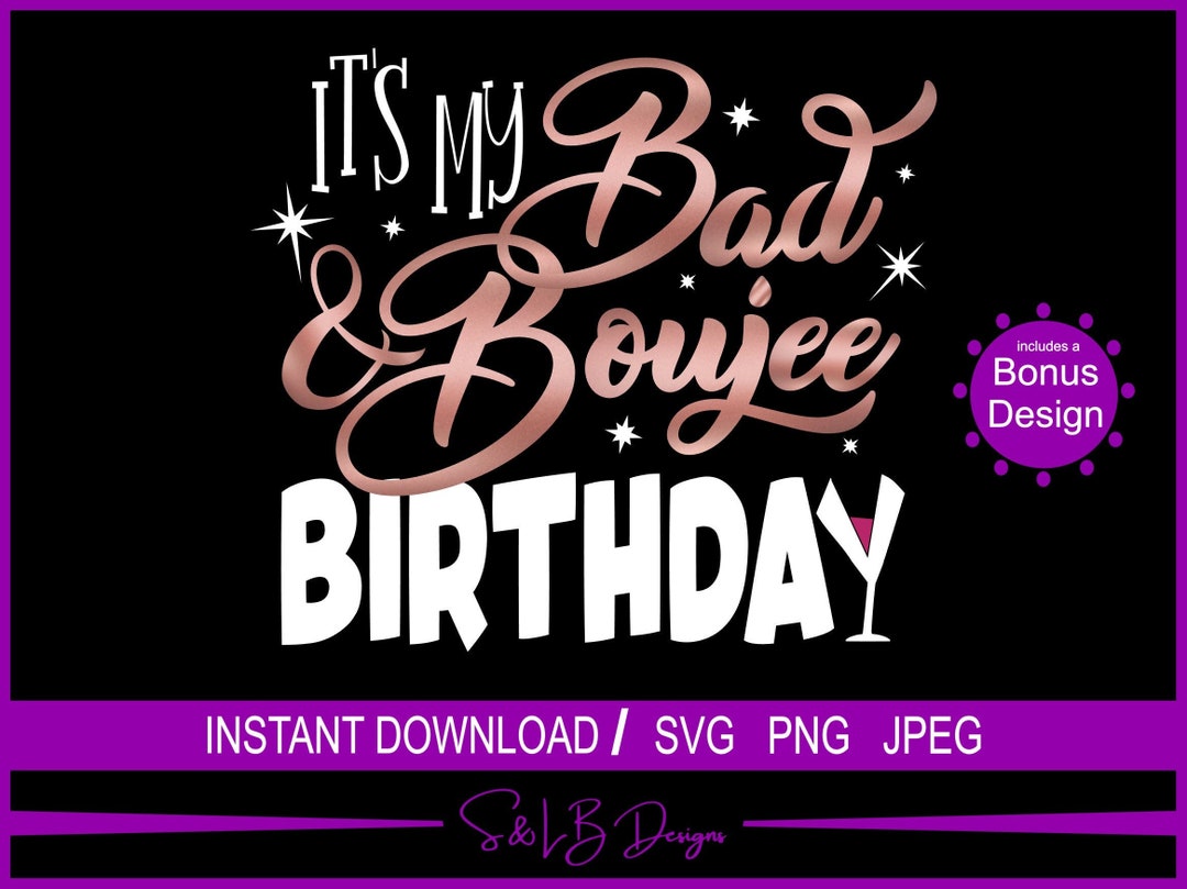 Bad & Boujee Birthday Svg. Instant Download, SVG, PNG, JPEG, - Etsy