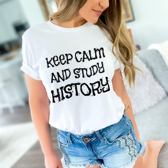 Keep Calm And Learn History