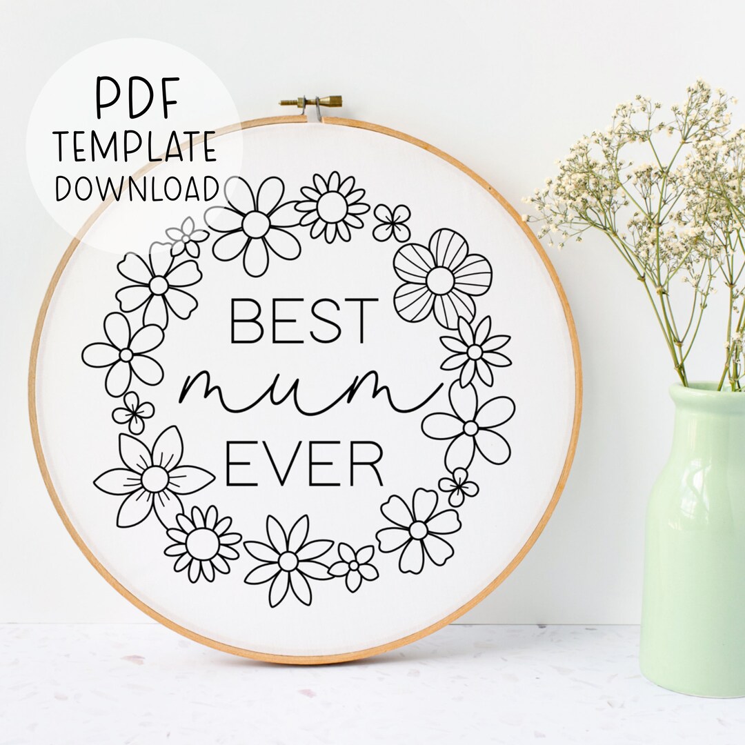Best Mom Ever Embroidery Pattern, Best Mum Ever Embroidery Hoop Pattern ...