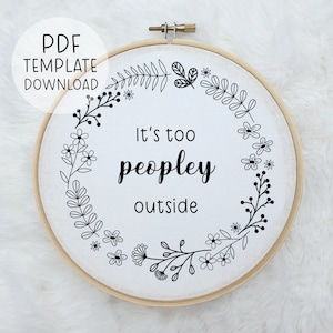 It's Too Peopley Outside Embroidery Pattern, Introvert Gift, Introvert ...