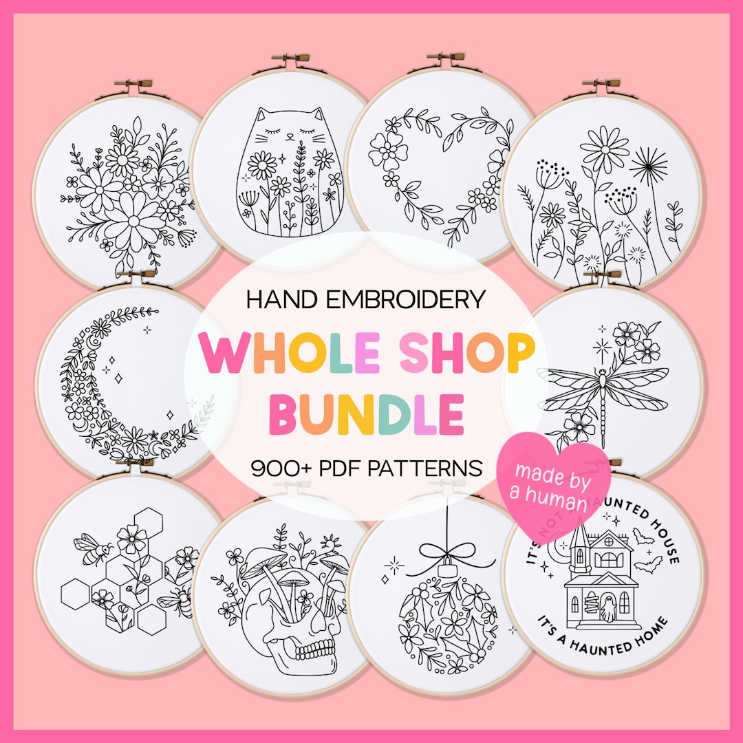 WHOLE SHOP BUNDLE! Made by A Human, 900+ Hand Embroidery Patterns ...