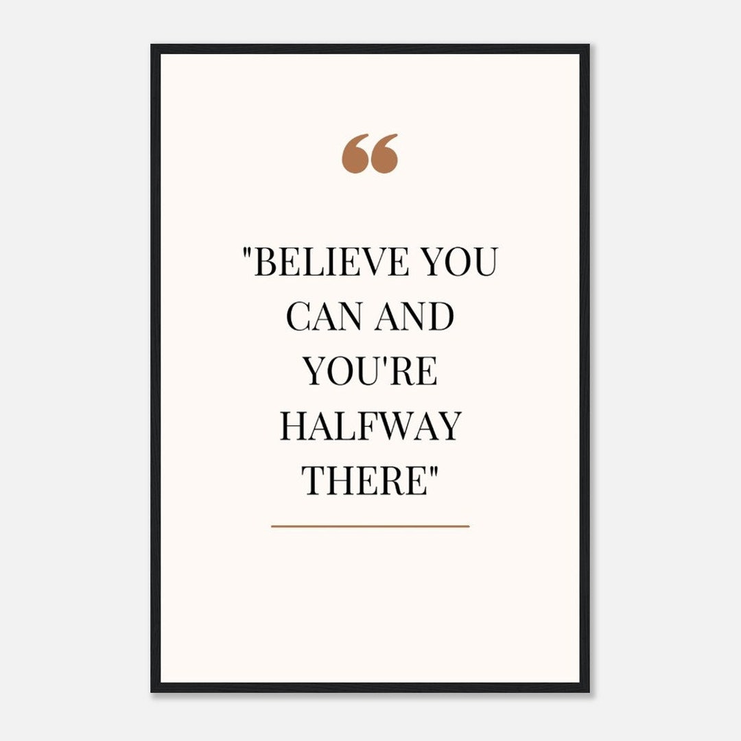 Positive Quote Print, Believe You Can and You're Halfway There ...