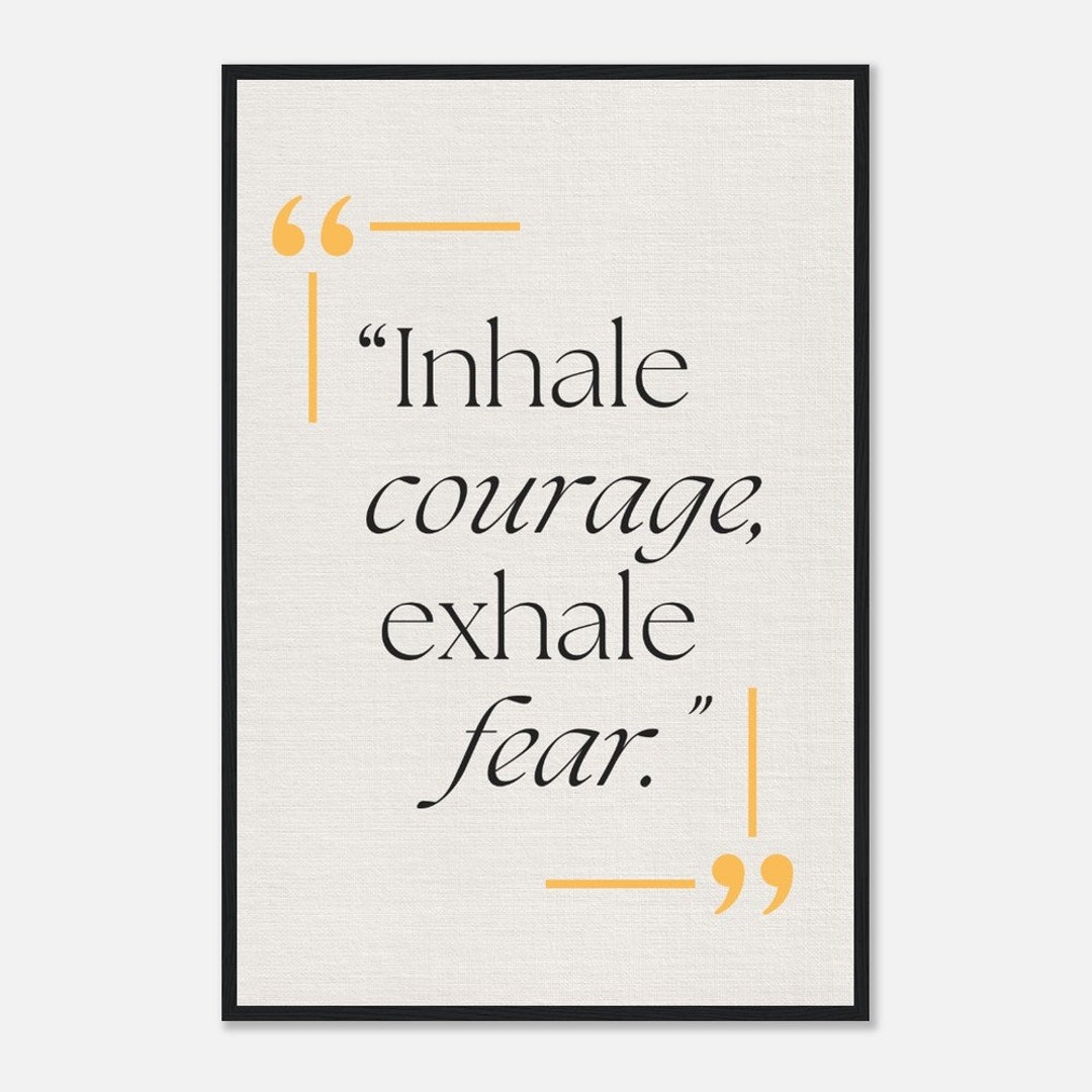 Inspirational Quote Print, Inhale Courage Exhale Fear, Motivational ...