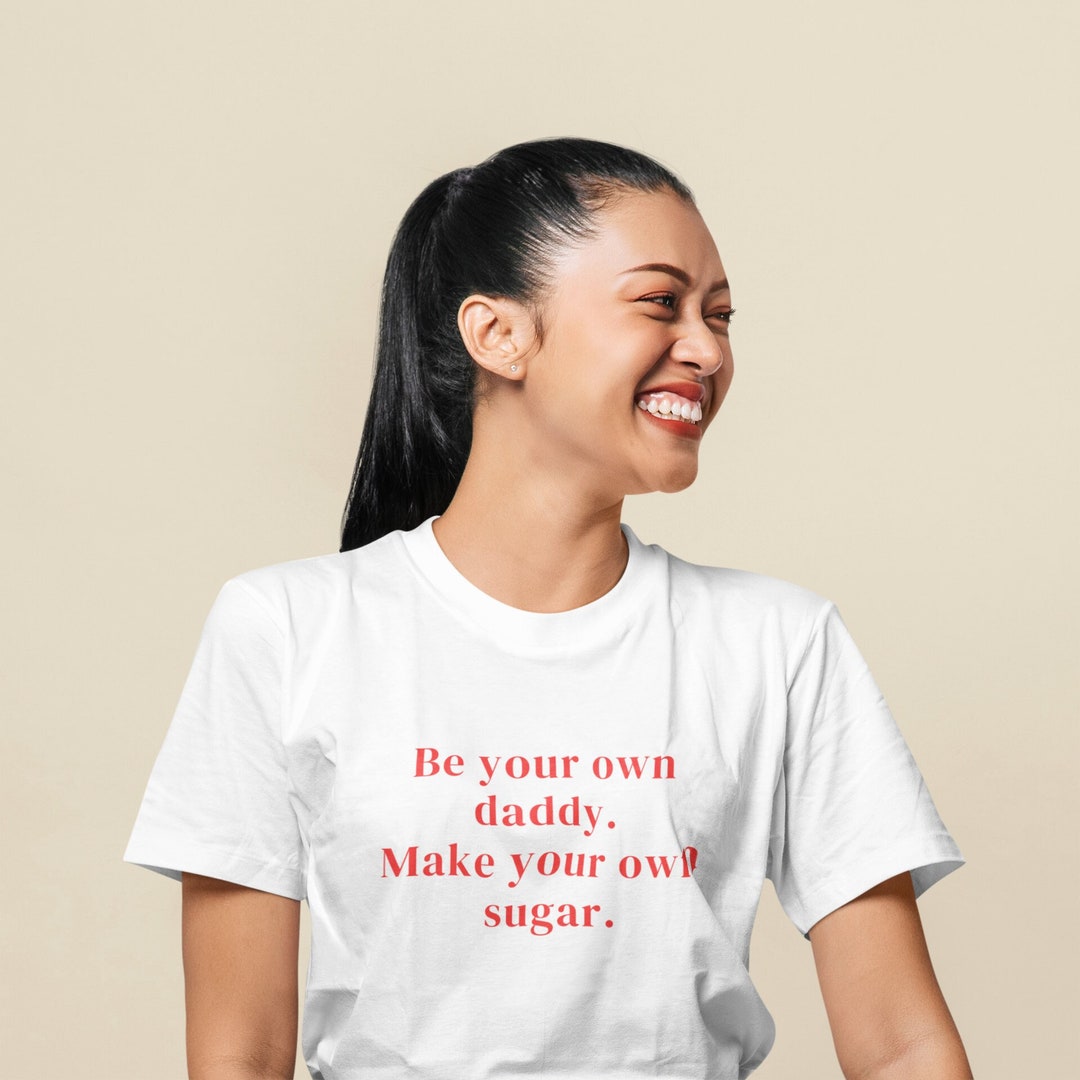 Empowering Be Your Own Sugar Daddy Heavyweight T-shirt Gift - Etsy