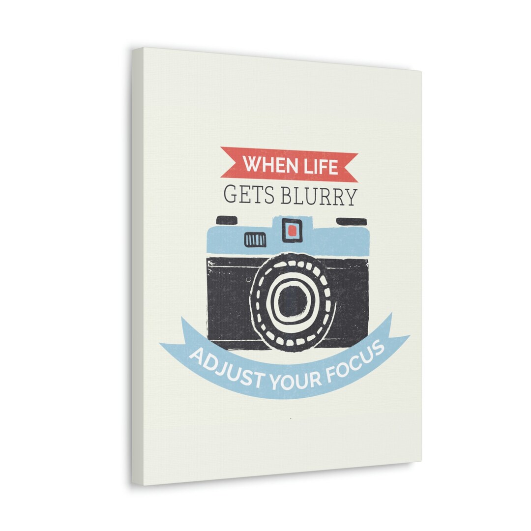 When Life Gets Blurry Adjust Your Focus, Canvas, Wall Art, Quote, Decor ...