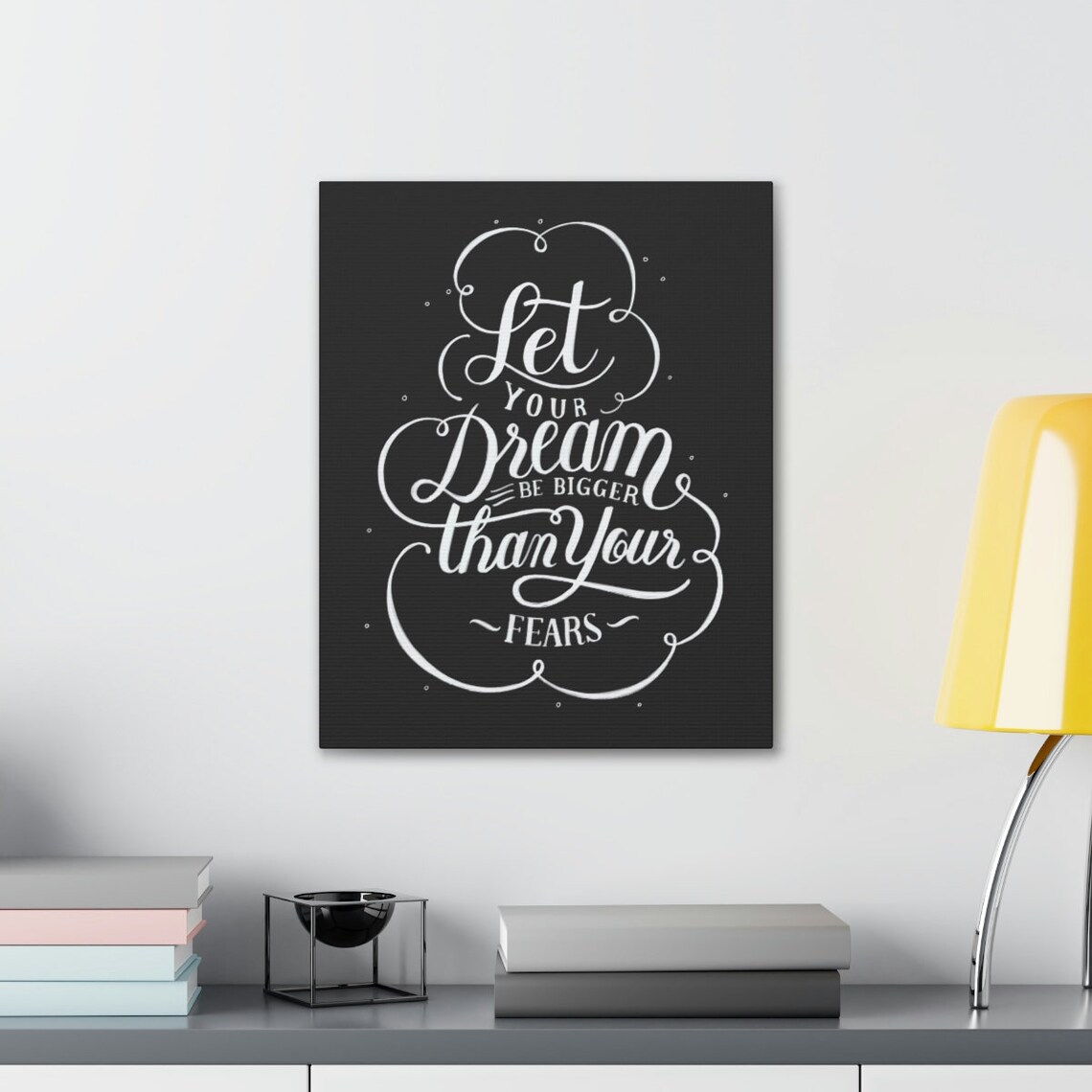 Let Your Dream Be Bigger Than Your Fears, Canvas, Wall Art, Quote ...