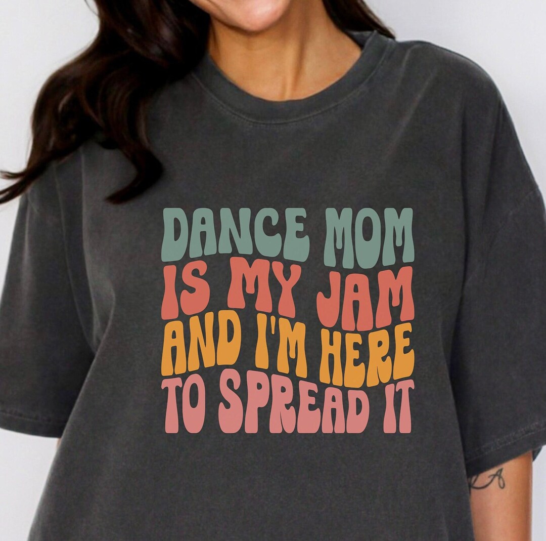 Dance Mom is My Jam Dance Mom Shirt Comfort Colors® Dance Mama T-shirt ...