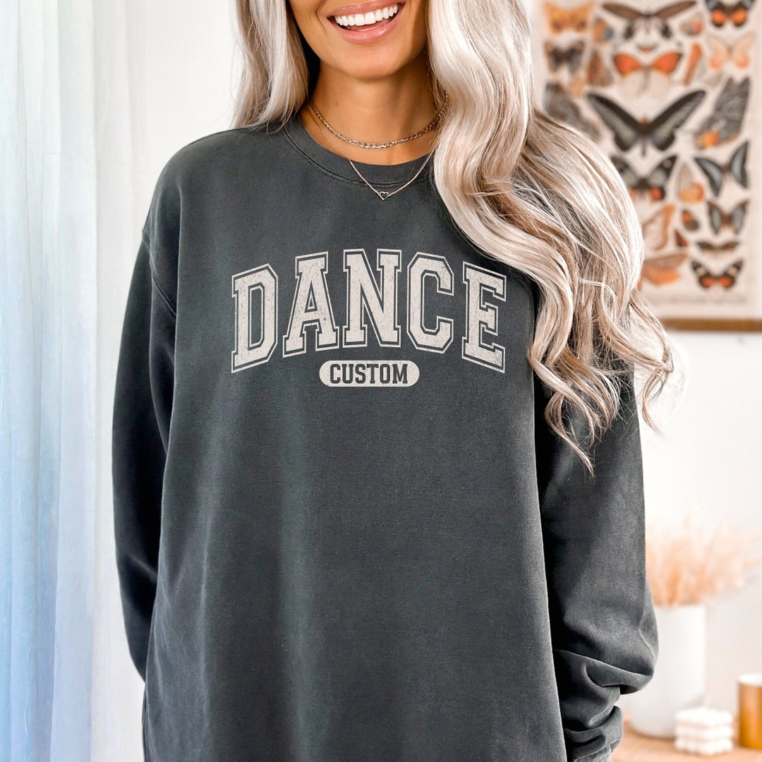 Comfort Colors® Custom Distressed Dance Sweatshirt, Dance Shirt, Shirt ...