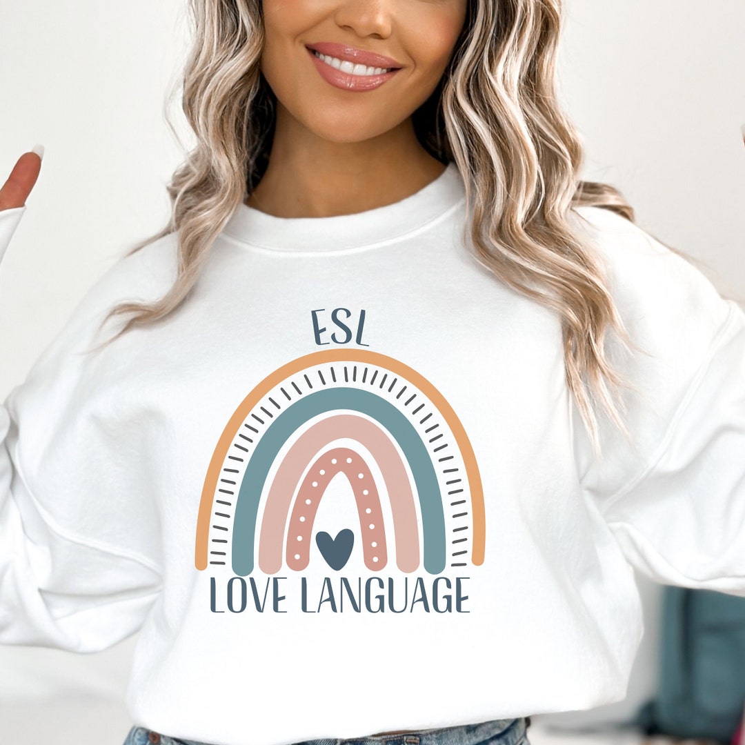Custom ESL Teacher Love Language Sweatshirt, ESOL Teacher Shirt ...