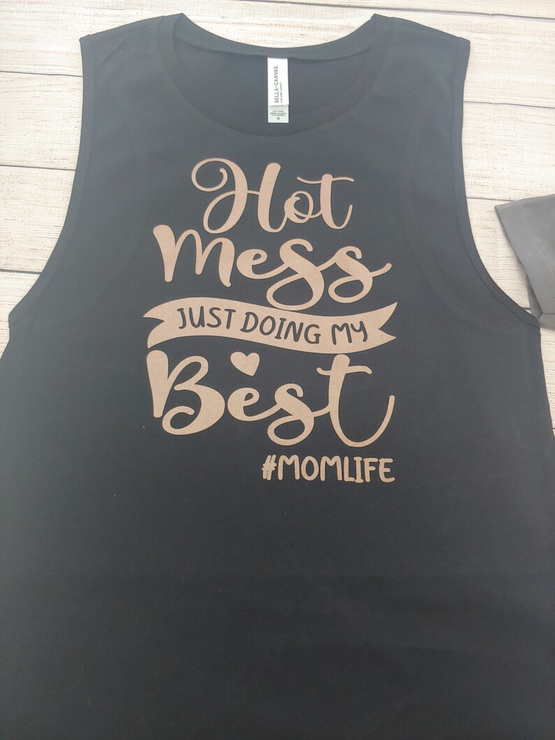 Hot Mess Just Doing My Best - Needs a Heat Press Transfer Screen Print ...