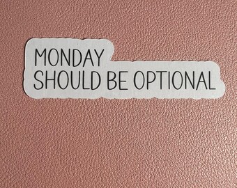 Monday Should Be Optional Sticker - Etsy